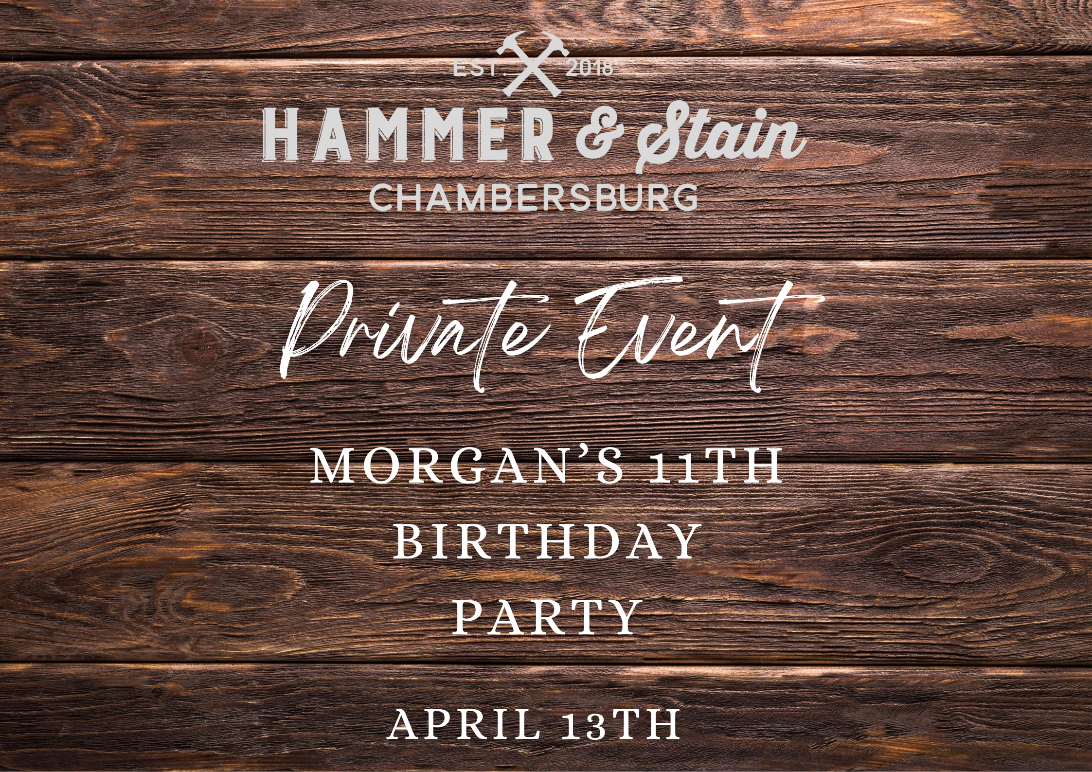 04/13/25 Morgan's 11th Birthday Party 12pm – Hammer & Stain Chambersburg