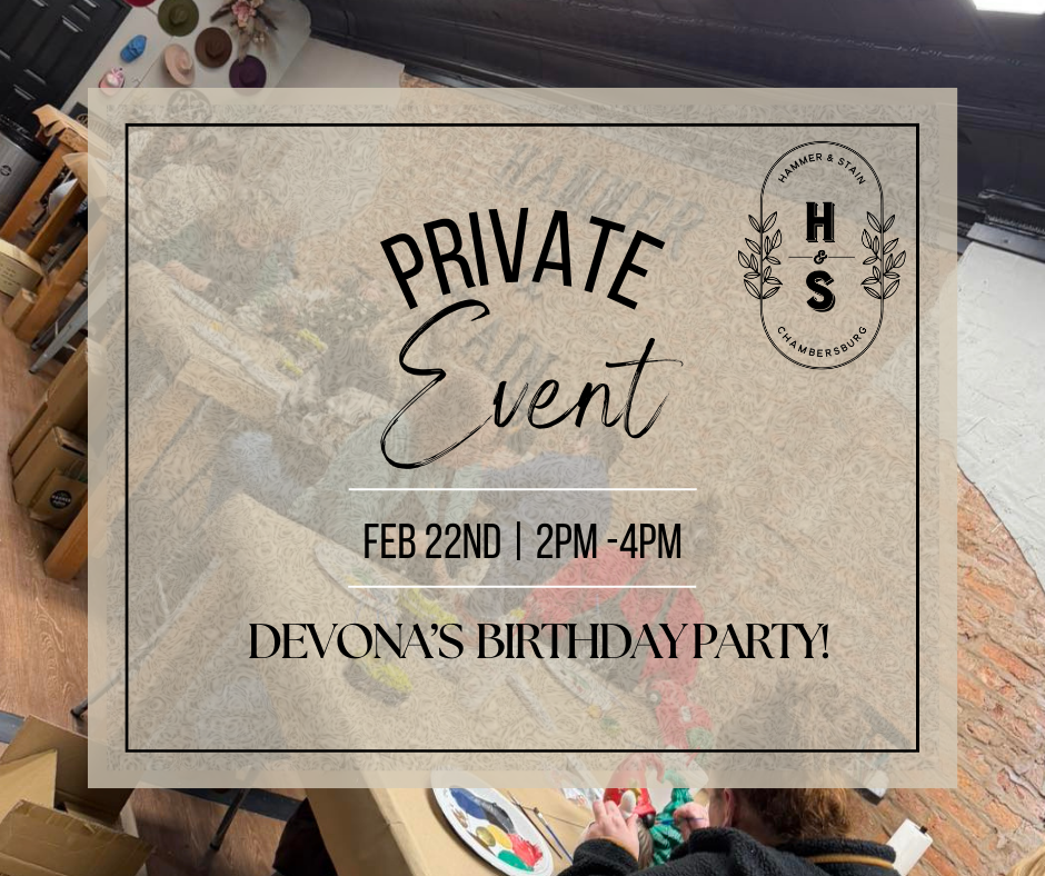 02/22/26 Devona's Birthday Party 2p-4p – Hammer & Stain Chambersburg